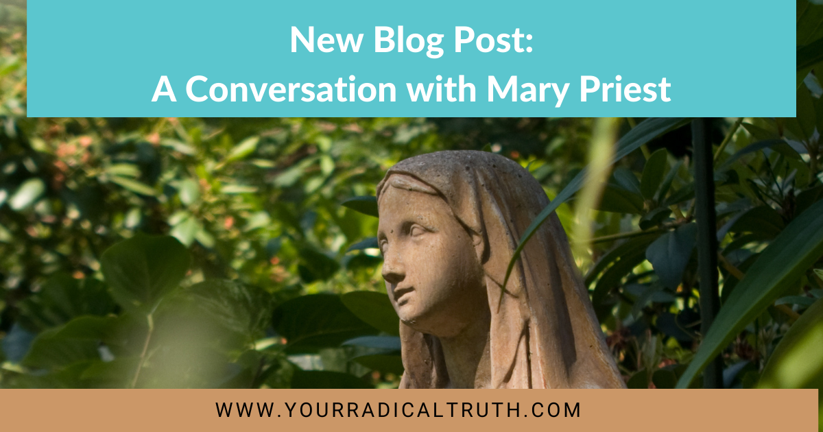 A Conversation with Mary Priest - Your Radical Truth
